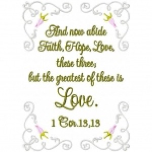 1 Corinthians 13:13 (5×7) · Oma’s Place Machine Embroidery Designs